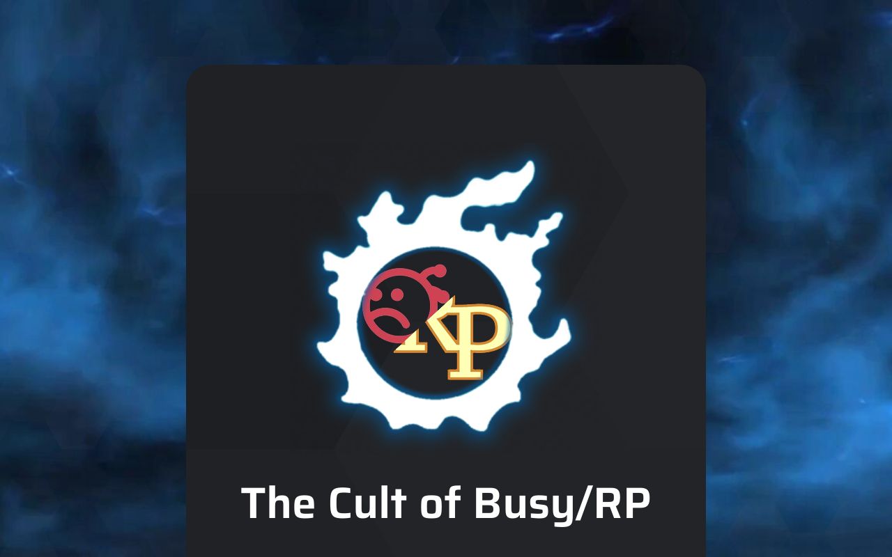 The Cult of Busy/RP